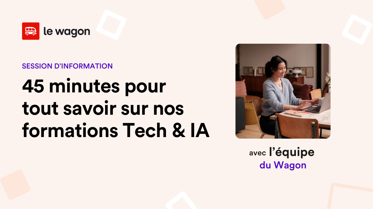[FAQ] 45 minutes pour tout savoir sur les formations Tech & IA du Wagon